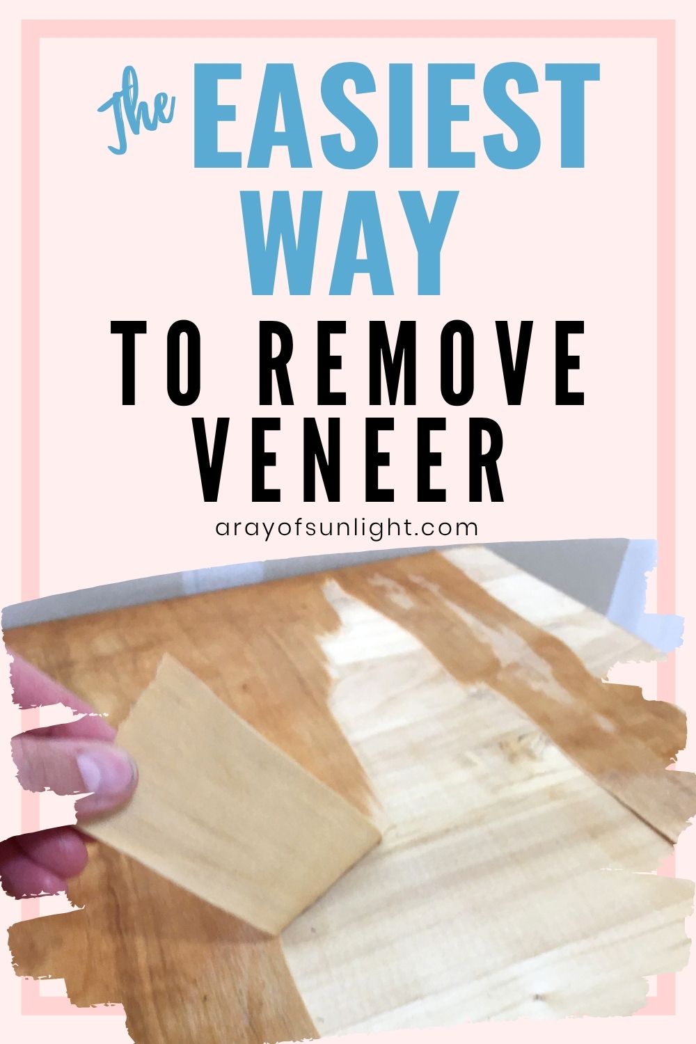 The Insanely Easy Way to Remove Veneer