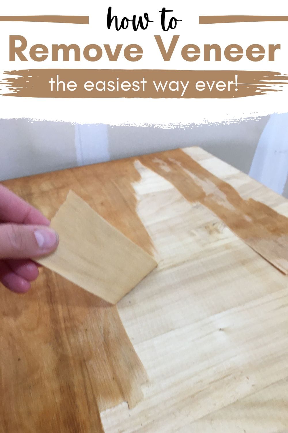 The Insanely Easy Way to Remove Veneer